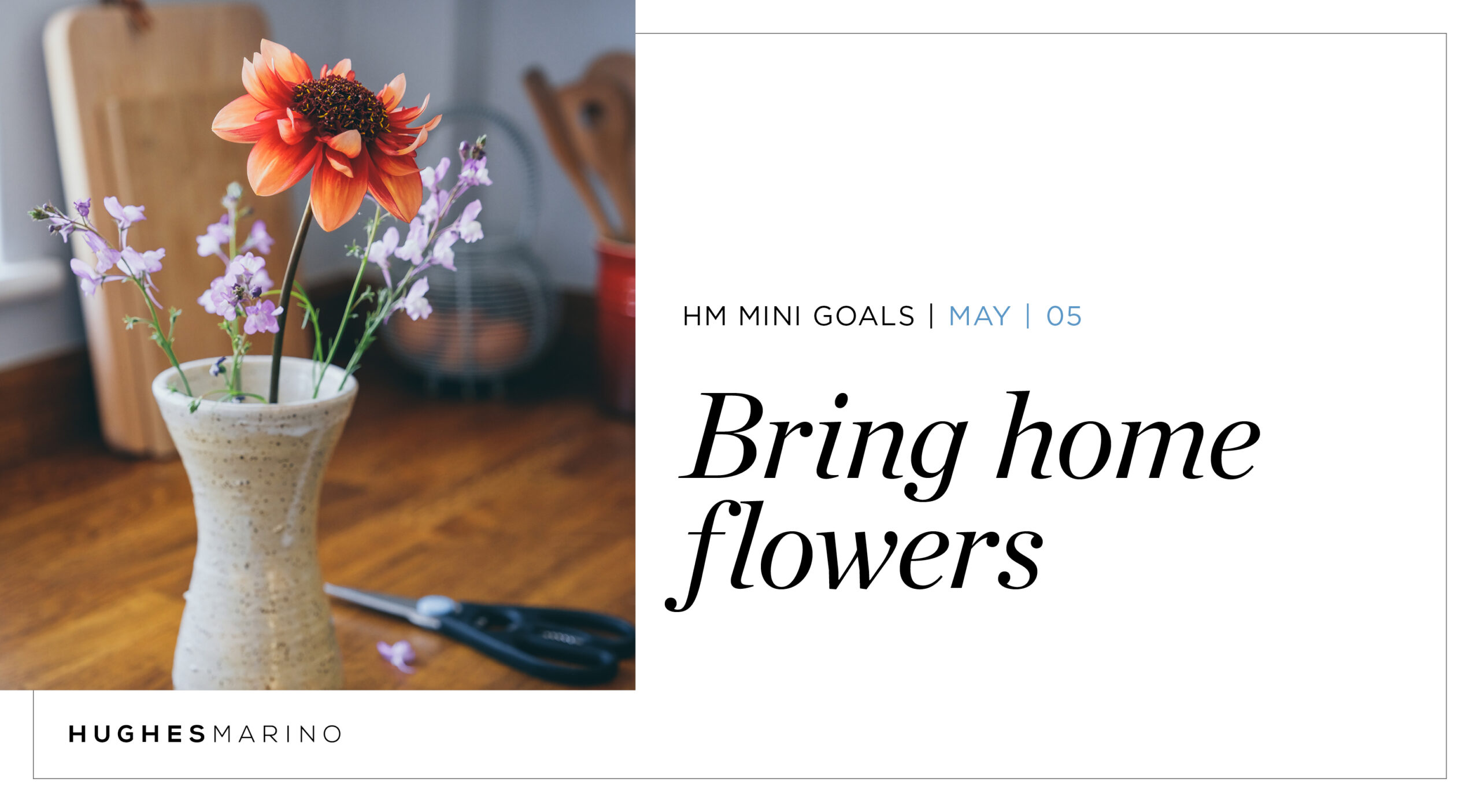 May HM Mini Goal – Bring Home Flowers - Hughes Marino San Diego